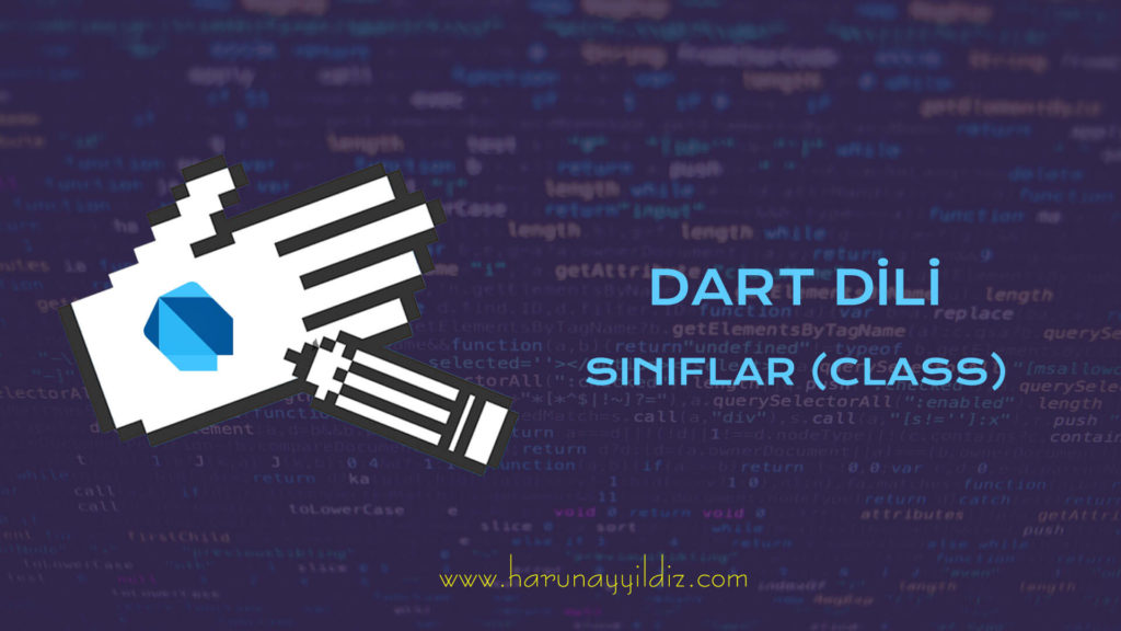 Dart Dili - Sınıflar - HARUN AYYILDIZ